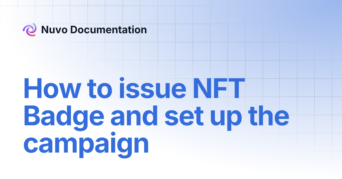 How to issue NFT Badge and set up the campaign | Nuvo Documentation